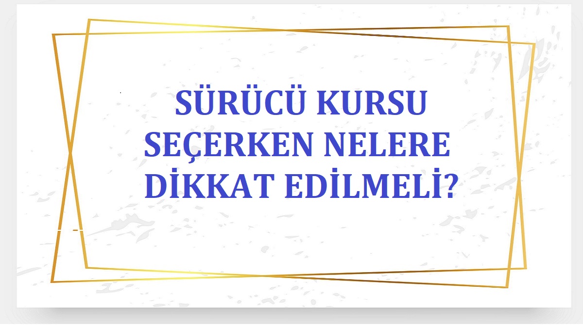 2019 surucu kursu secerken nelere dikkat edilmeli - Surucu Kurslari ... 2019 surucu kursu secerken nelere dikkat edilmeli - Surucu Kurslari ...
